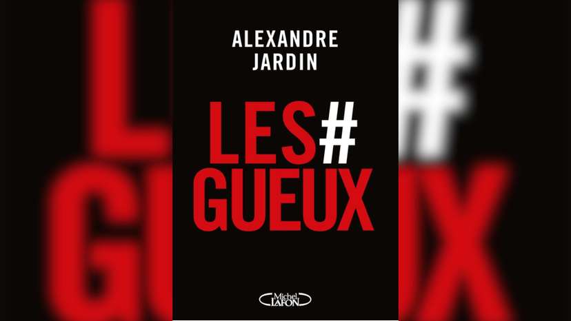 « Les #Gueux » d’Alexandre Jardin