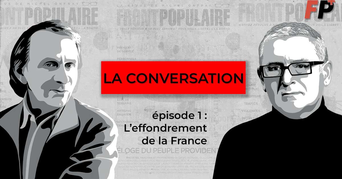 "Houellebecq - Onfray : la conversation" – Épisode 1 : l'effondrement ...