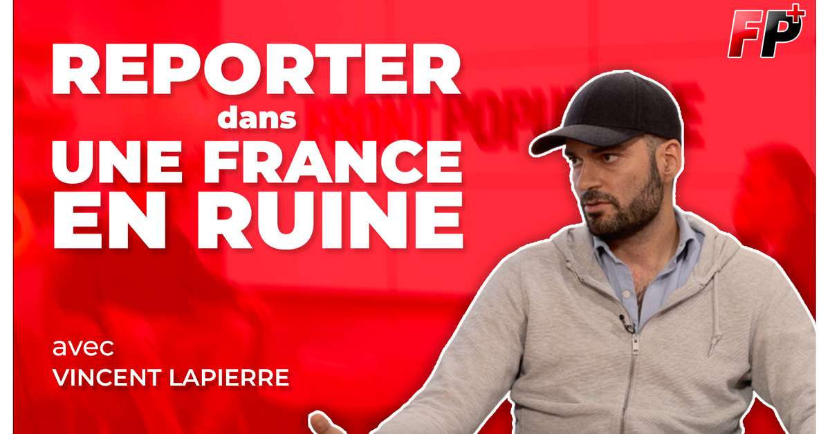 Vincent Lapierre, reporter dans une France en ruine